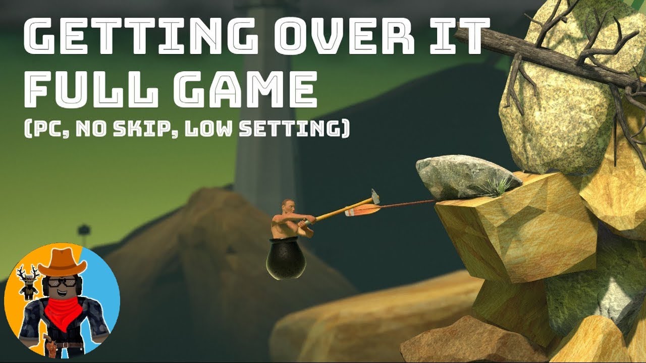 Getting Over it - Full game (PC, Không Skip, Low setting)! - YouTube