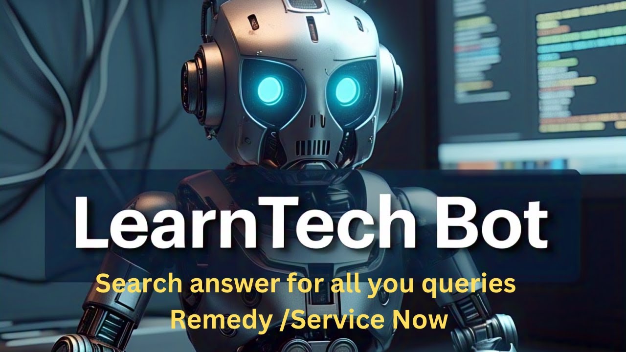 LearnTech Bot | Ask about Errors in Remedy ServiceNow | Learn Remedy ...
