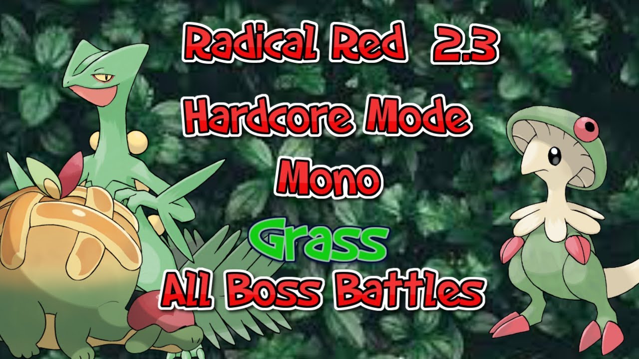 Radical Red 2.3a (Hardcore Mode) Mono Grass | All Boss Battles part 1 ...