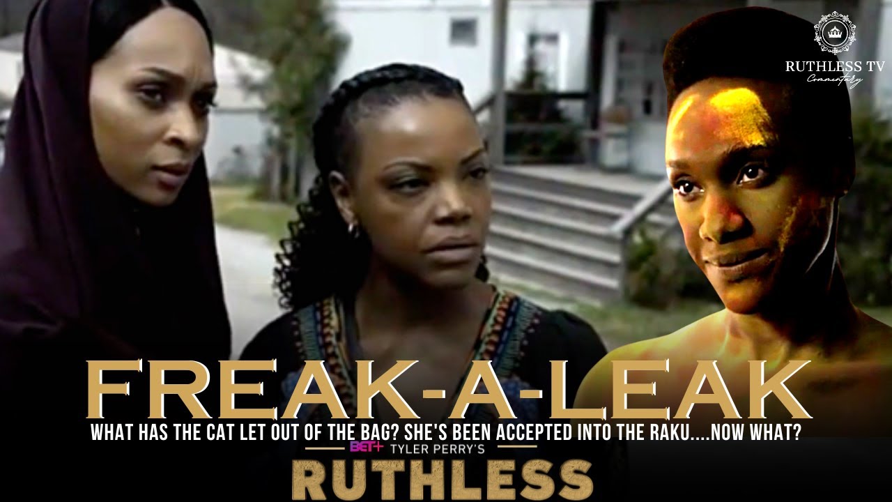 Tyler Perry's Ruthless | Season 4 Episode 6 | FREAK-A-LEAK - YouTube