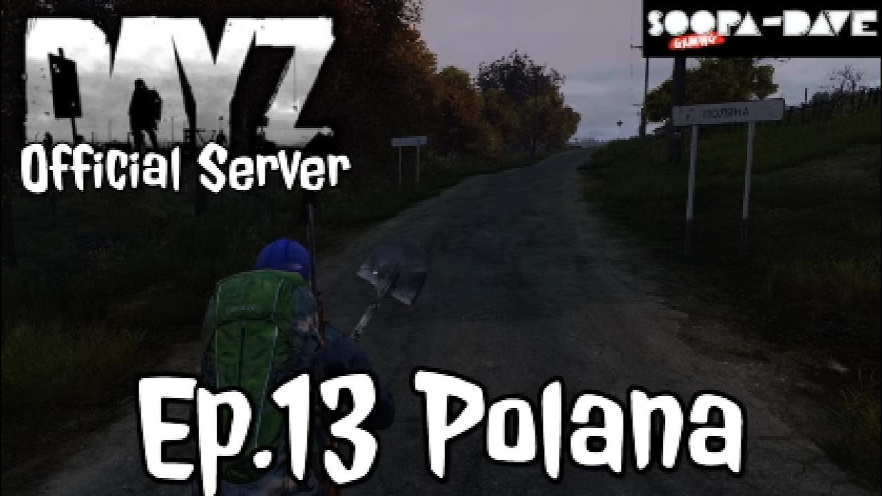 Polana DayZ Official Server Ep 13 - YouTube