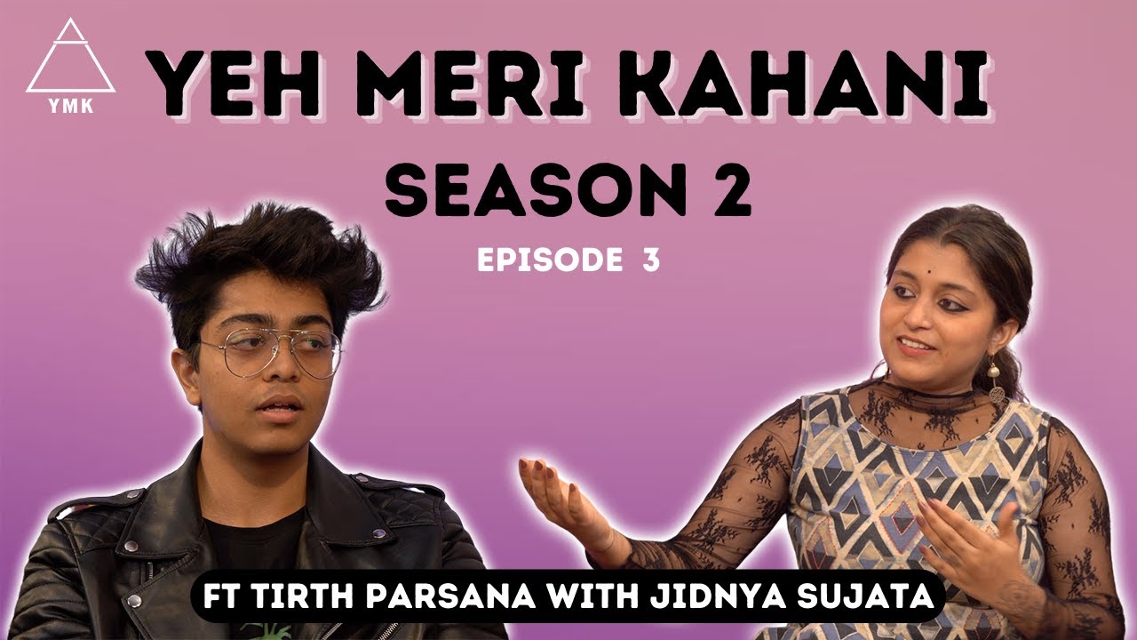 SEASON 2 EPISODE 3 with JIDNYA SUJATA ft. TIRTH RAJ PRASANNA |YEH MERI ...