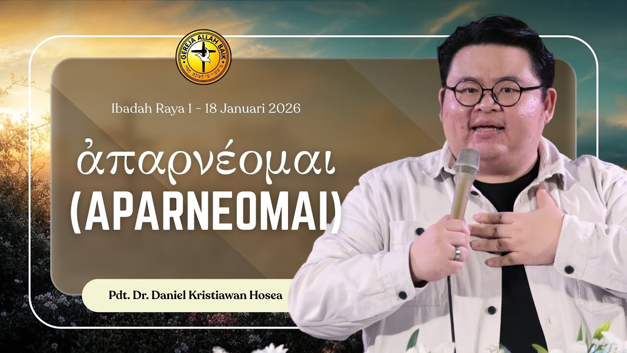 Aparneomai - Pdt. Dr. Daniel Kristiawan Hosea | IR 1, 18 Januari 2026 ...