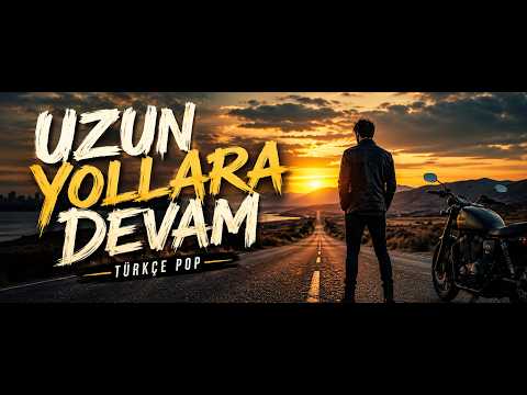 Uzun Yollara Devam | Türkçe Pop Şarkılar 2026 | Yeni Türkçe Pop Müzikler📝