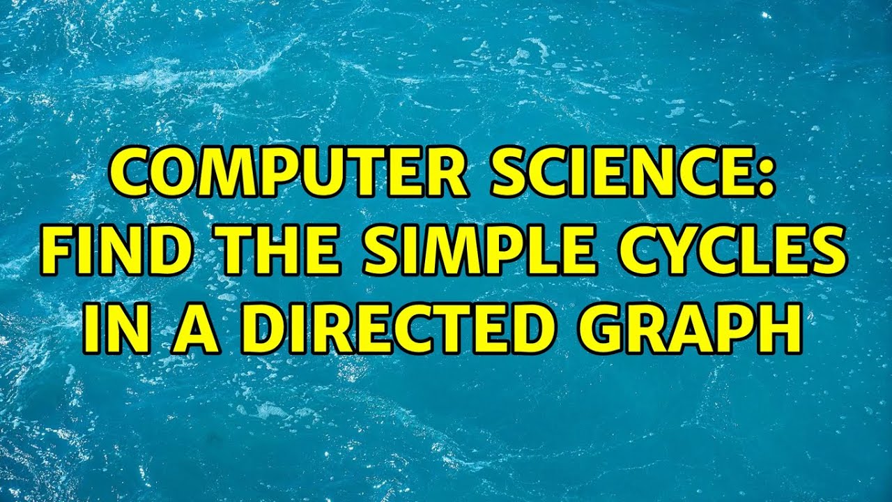 Computer Science: Find the Simple Cycles in a Directed Graph - YouTube
