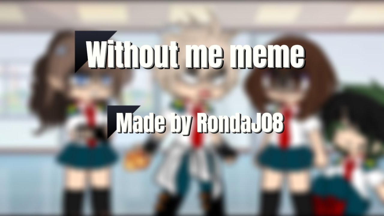 Without me meme ||MHA UA the MurderSqaud|| - YouTube