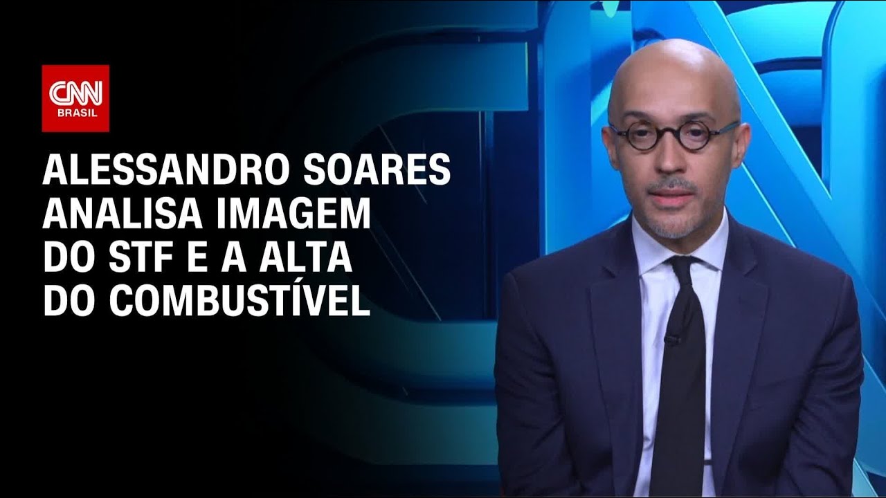 Alessandro Soares analisa imagem do STF e a alta do combustível | CNN ...