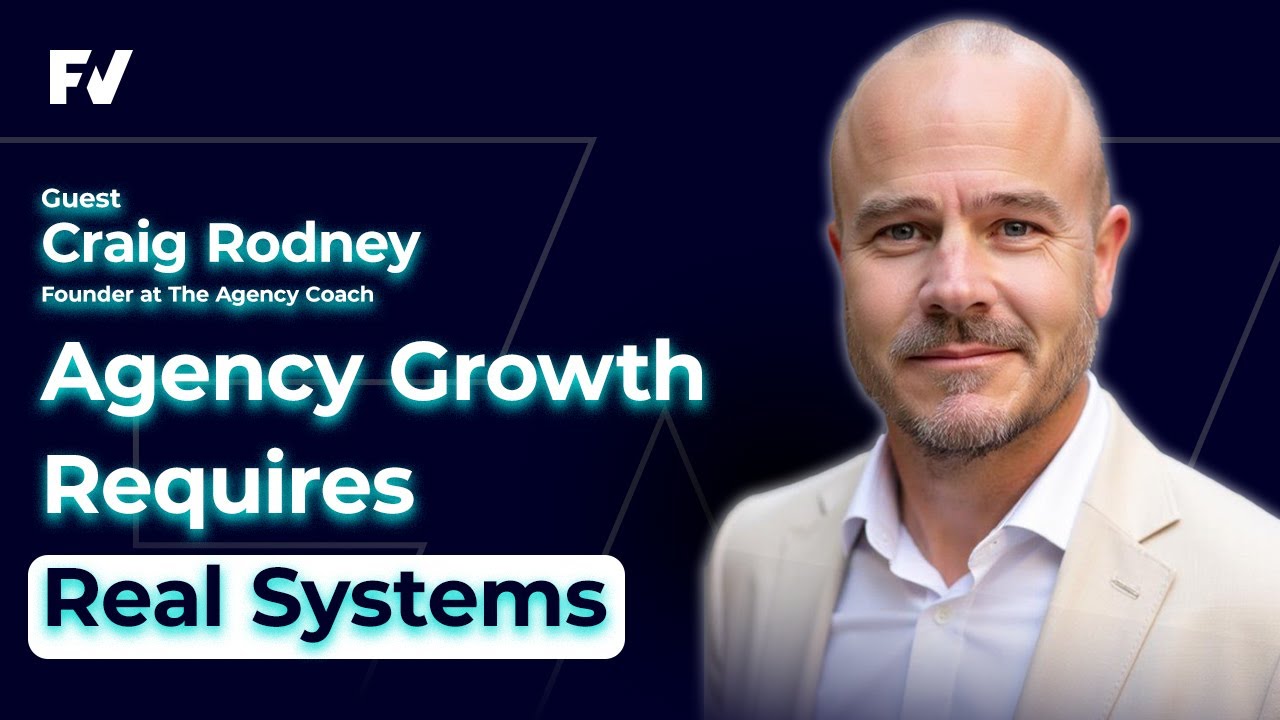 Agency Growth Requires Real Systems - Craig Rodney, Founder of The ...
