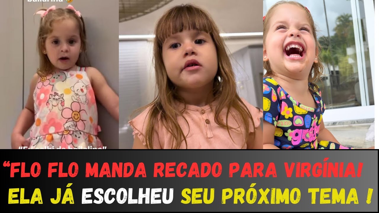 “FLO FLO MANDA RECADO PARA VIRGINIA; ELA JÁ ESCOLHEU SEU PRÓXIMO TEMA ...