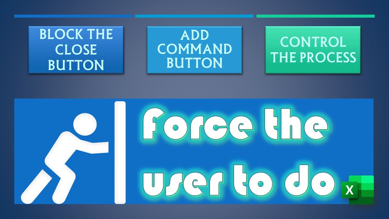 Excel Vba Control The Close Button In The Interface Force The User