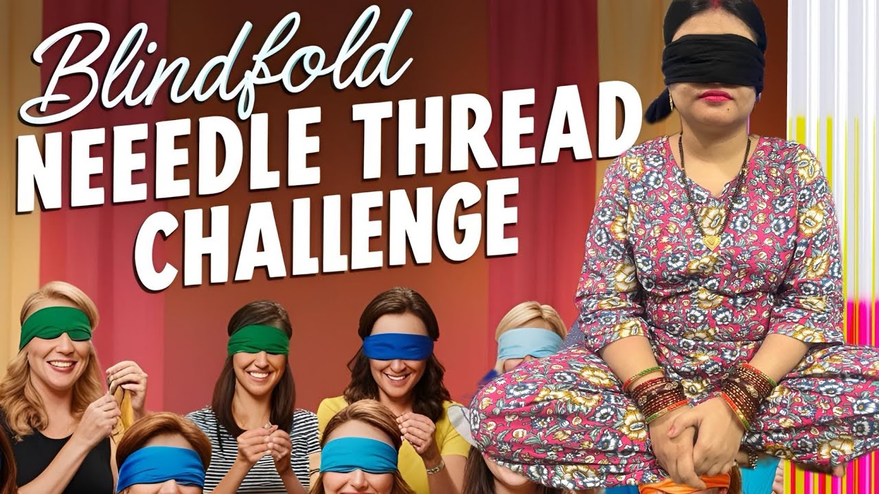 Blindfolded Needle Threading Challenge… OMG! #blindfoldwithshikha - YouTube