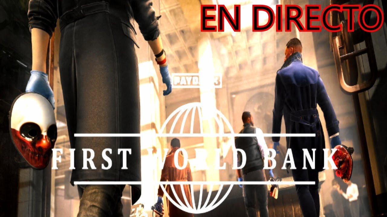 FIRST WORLD BANK EN DIRECTO! PAYDAY 3 - YouTube