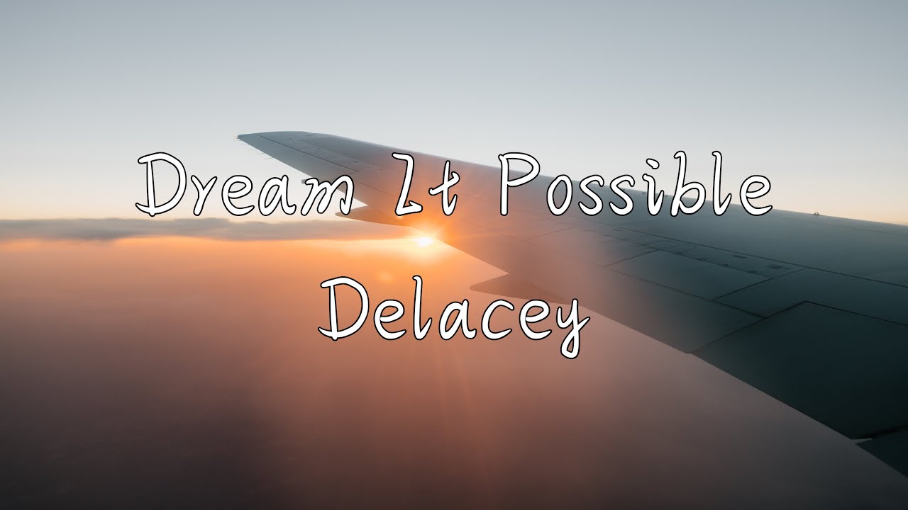 Delacey -《Dream It Possible 美夢成真》 Lyrics中英歌詞翻譯 #音樂 #music #歌詞翻譯 #dreamitpossible - YouTube