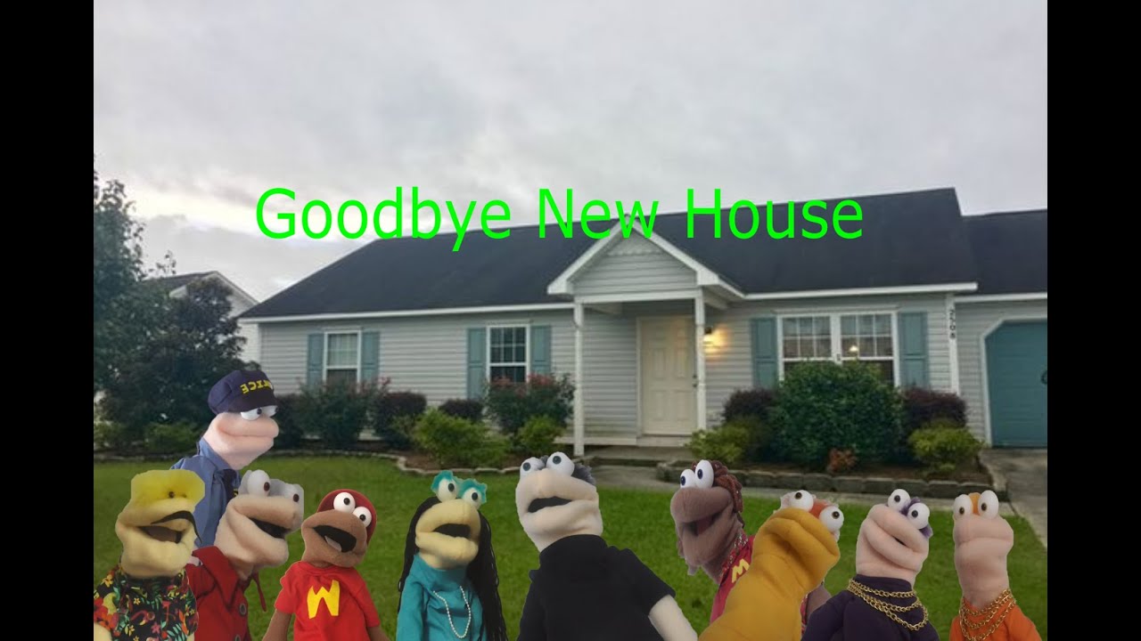 Goodbye New House - YouTube