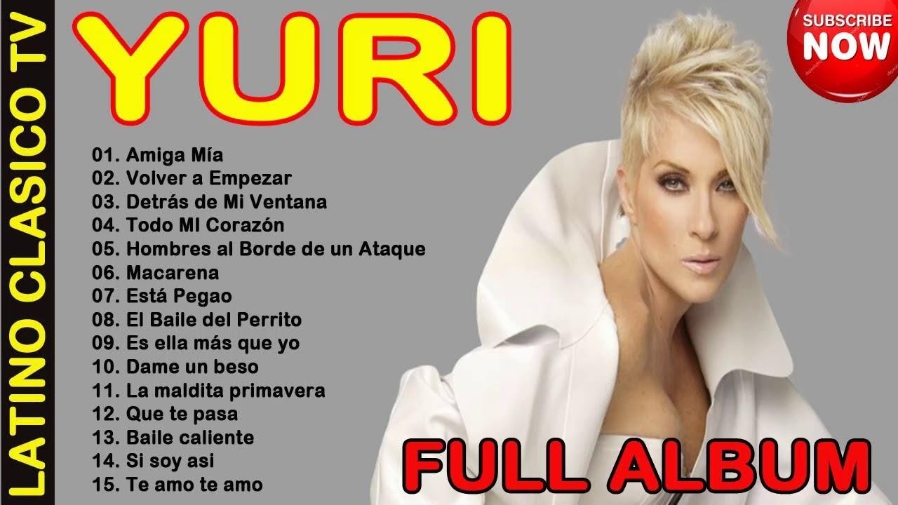 Yuri Sus Grandes Exitos Las Mejores Canciones De Yuri