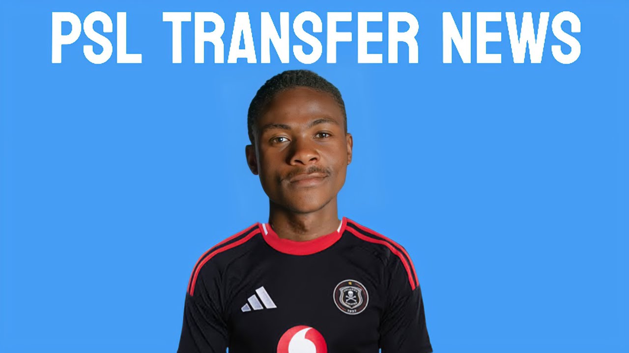 PSL Transfer News |Orlando Pirates Complete the Signing of Highly Rated ...