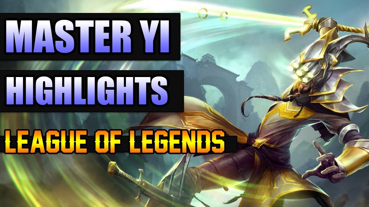 LEAGUE OF LEGENDS - MASTER YI GAMEPLAY HIGHLIGHTS - YouTube
