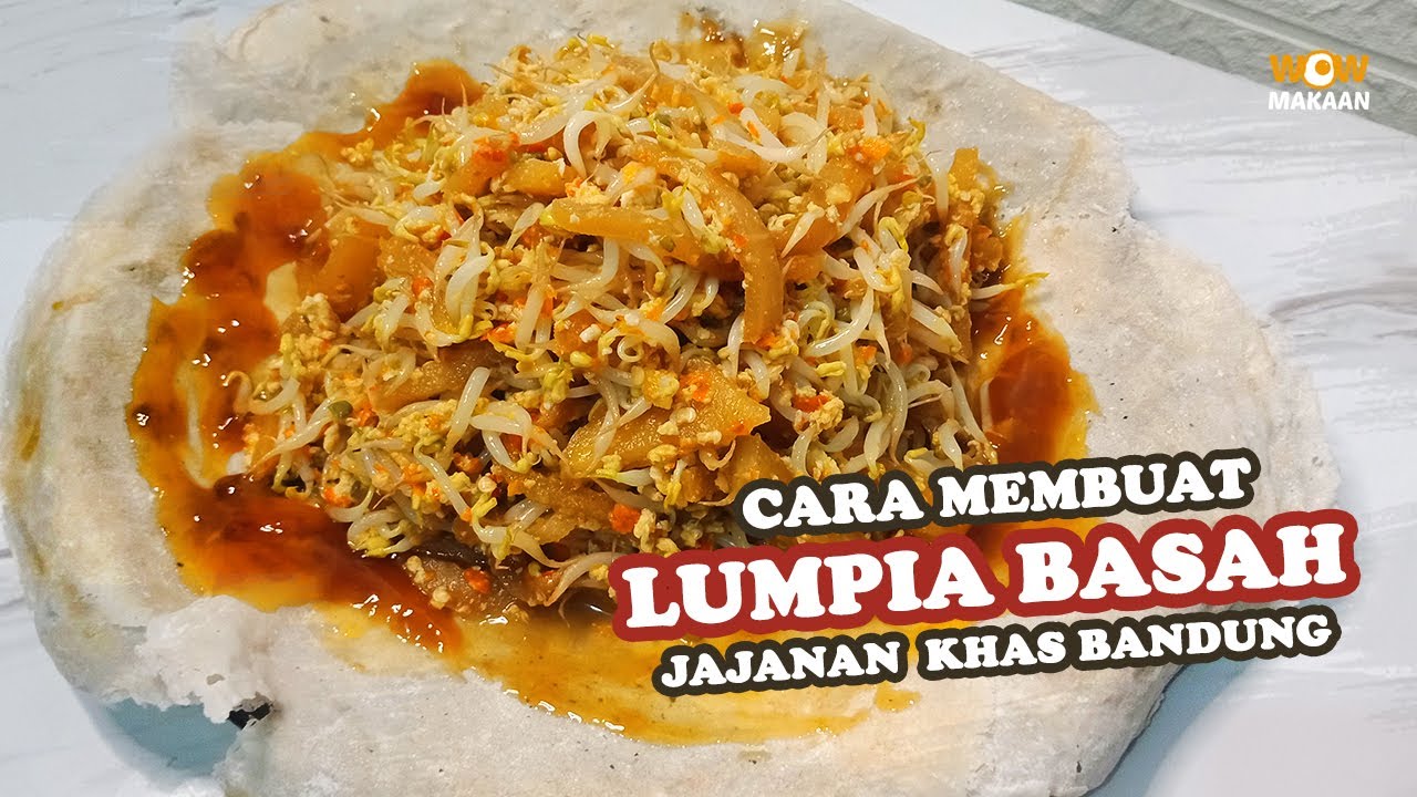 CARA MEMBUAT LUMPIA BASAH JAJANAN BANDUNG - YouTube
