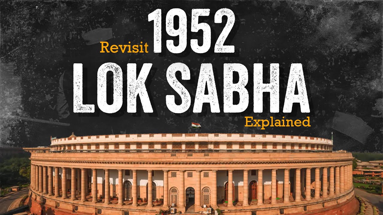 Understanding the Parliament (lok sabha explained)| 1952 General ...