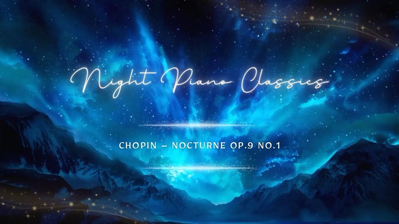 Chopin – Nocturne Op.9 No.1 | Night Piano Classics | Deep Sleep Piano ...