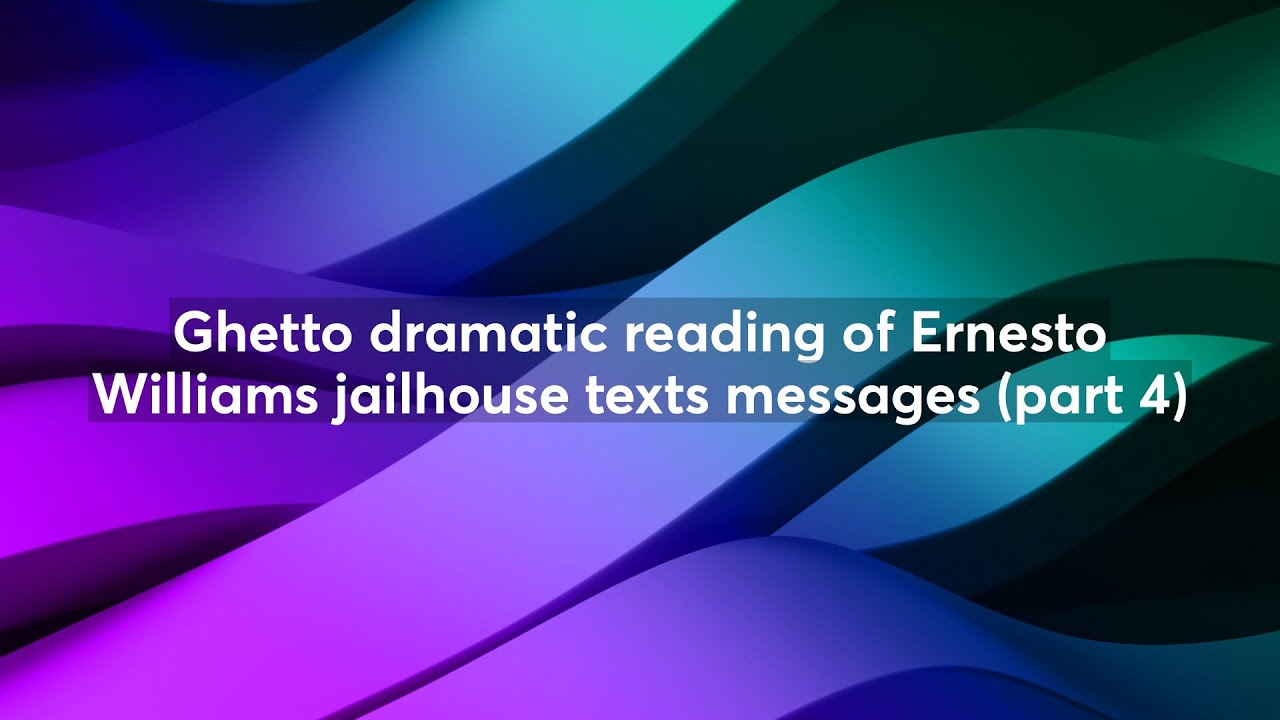 Ghetto dramatic reading of Ernesto Williams jailhouse texts messages ...
