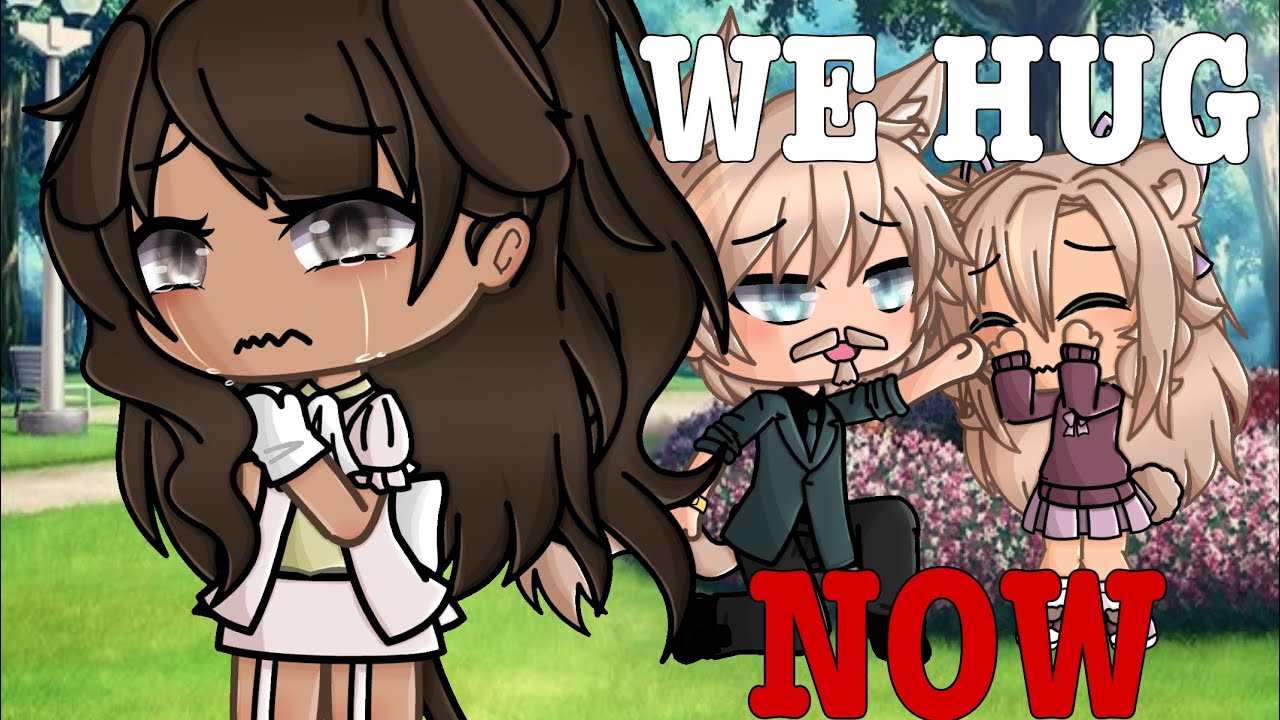 We Hug Now || GLMV / GCMV || Gacha Life Music Video - YouTube