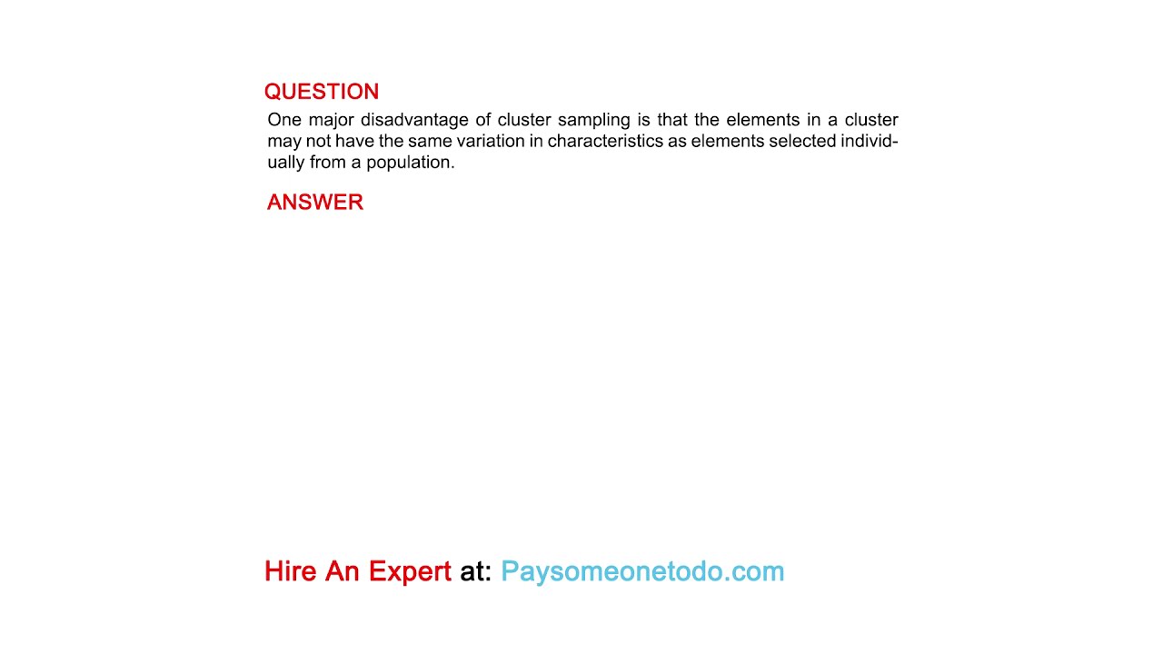 One Major Disadvantage Of Cluster Sampling Is That The Elements In A One Major Disadvantage Of Cluster Sampling Is That The Elements In A
