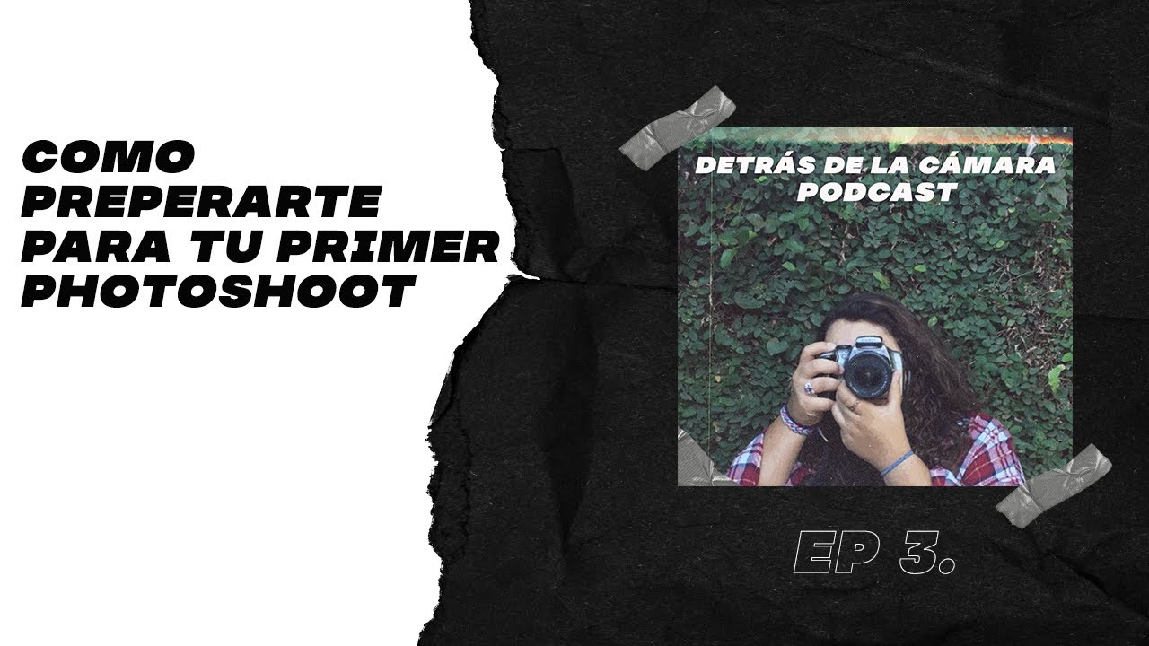 EP 3:COMO PREPARATE PARA TU PRIMER PHOTOSHOOT (GEAR)|| DETRAS DE LA ...