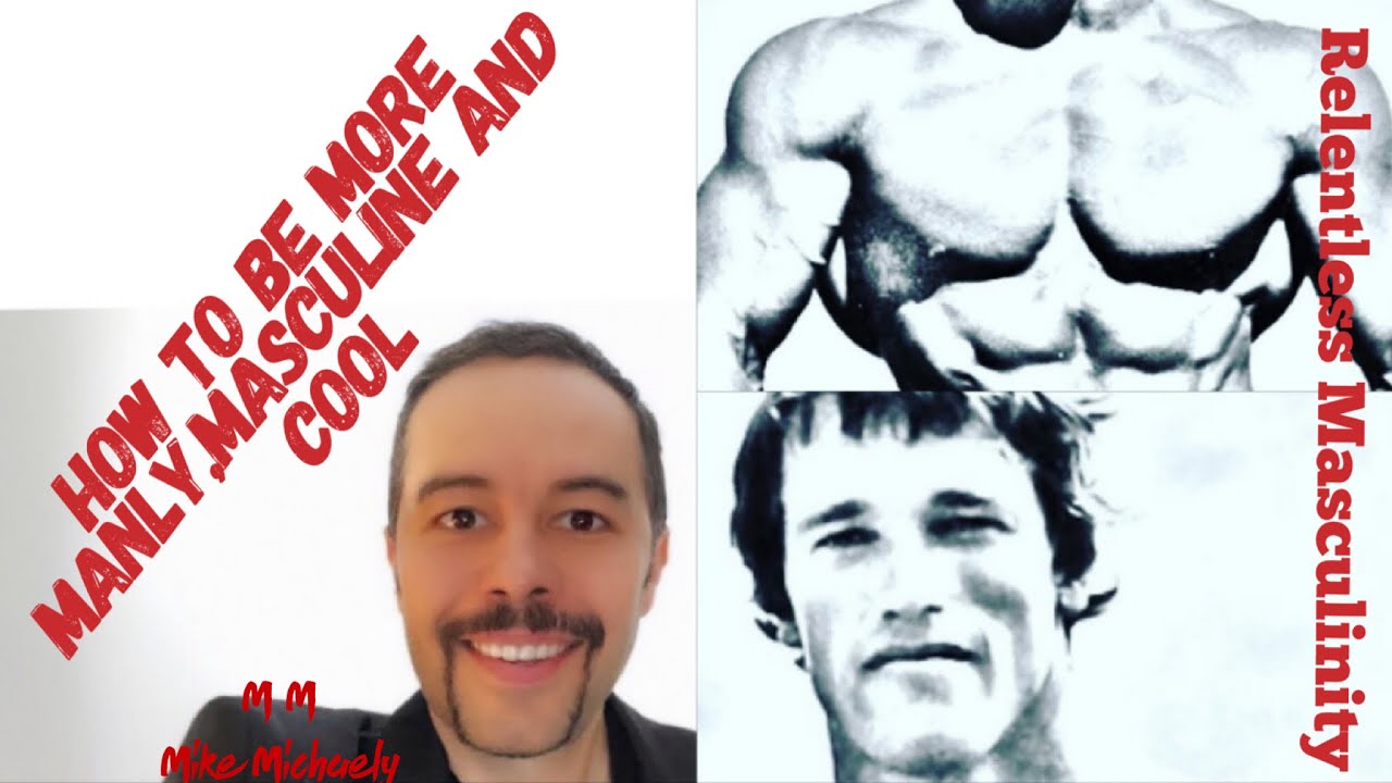 How to be a manly man ,masculine cool and attractive.Top masculinity ...