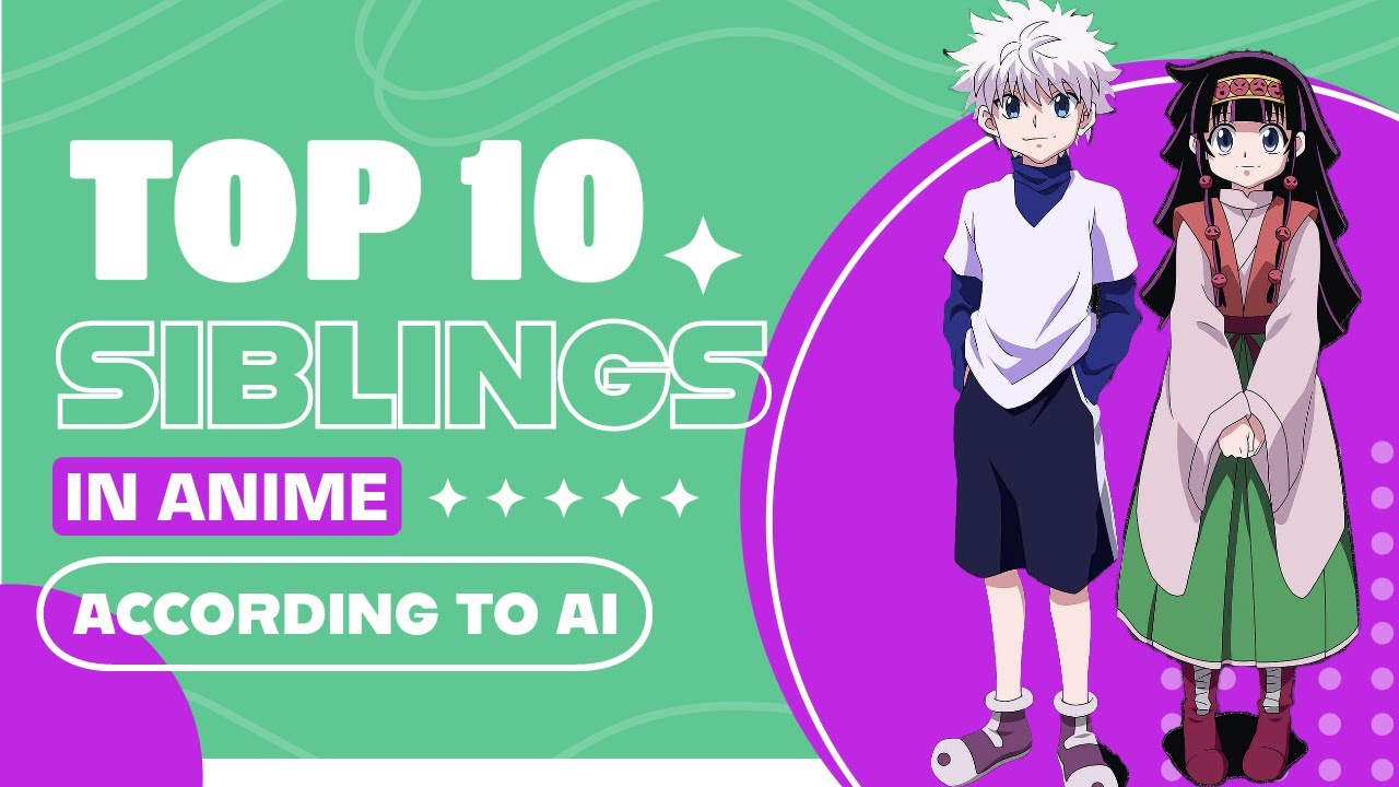 TOP 10 FAVORITE SIBLINGS IN ANIME ACCORDING TO AI - YouTube