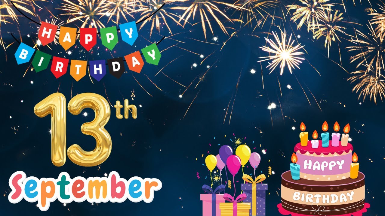 Happy Birthday, 13 September, Today, Hbd - YouTube