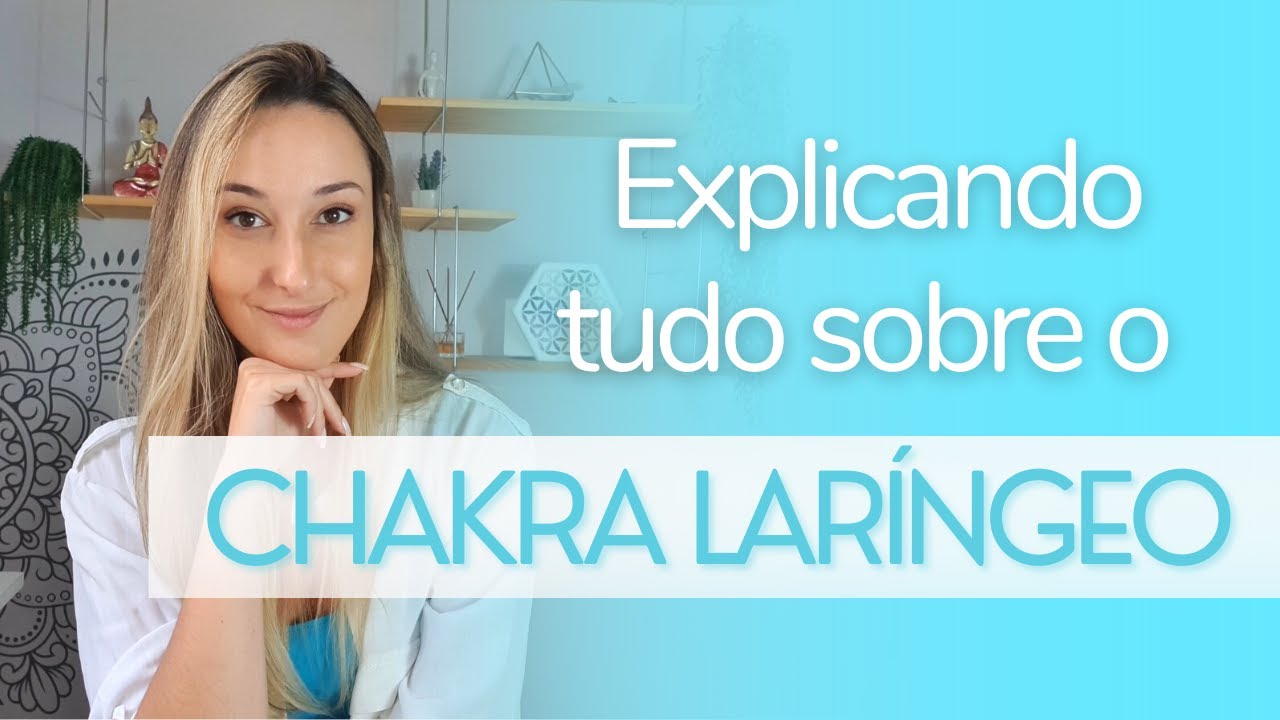 CHAKRA LARÍNGEO/GARGANTA | Função, sintomas de bloqueio e como ...
