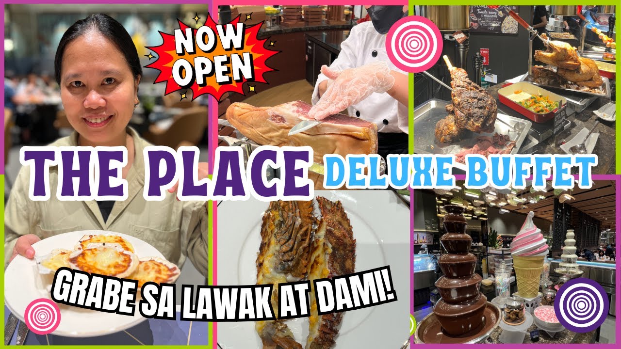 THE PLACE DELUXE BUFFET || Ayala Malls Manila Bay - Sobrang Laki ...