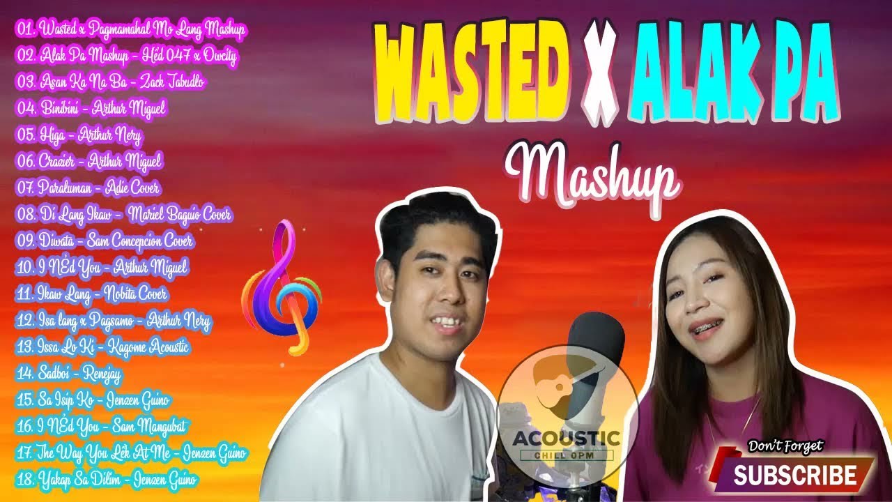 Wasted x Pagmamahal Mo Lang X Alak Pa Mashup🎶 Latest OPM Mashup Charts ...