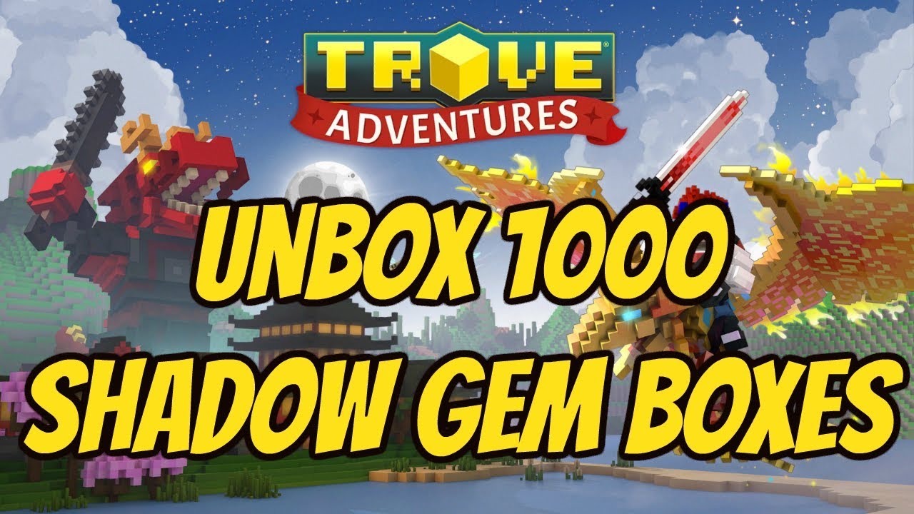 Trove,Unboxing 1000 Shadow Gem Boxes - YouTube