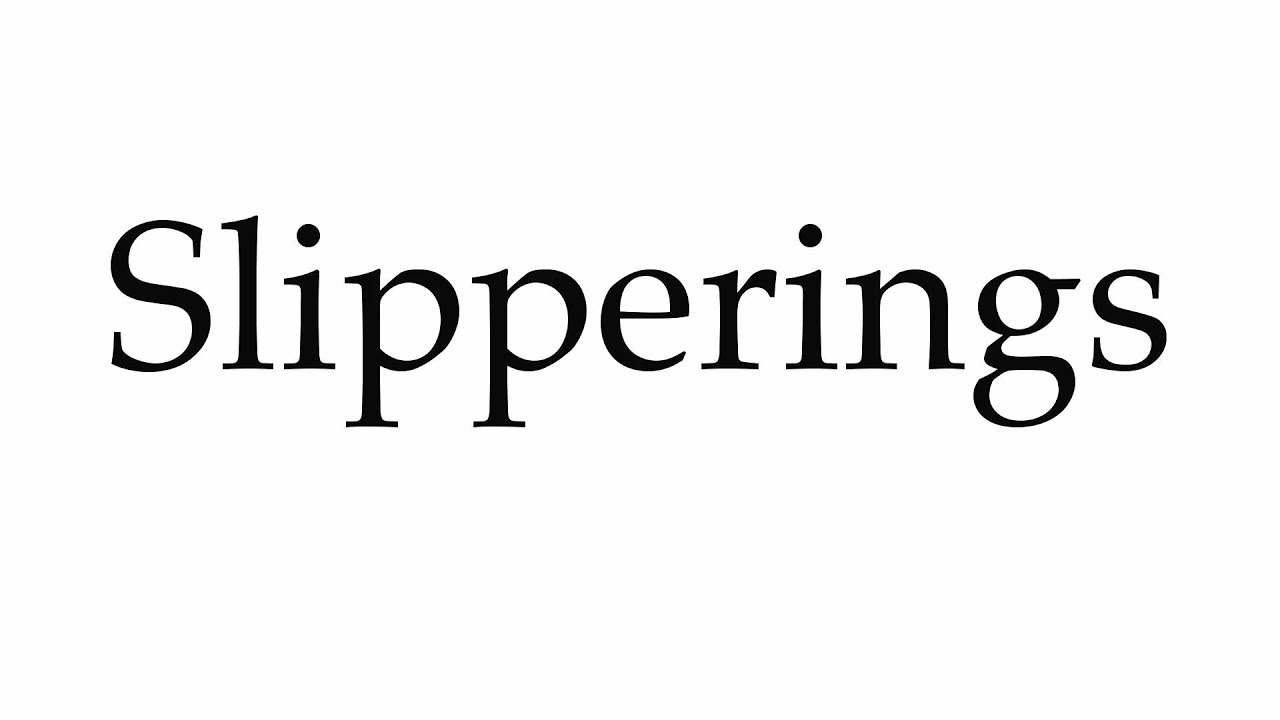 How to Pronounce Slipperings - YouTube