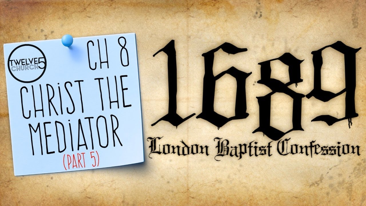 CHRIST THE MEDIATOR (Part 5) - Ch 8 of the 1689 LBC - YouTube