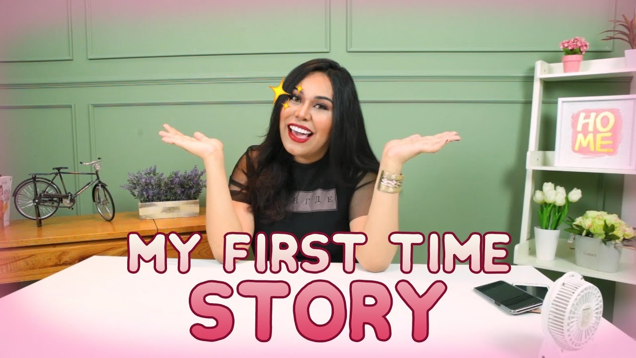 MY FIRST TIME STORY - YouTube