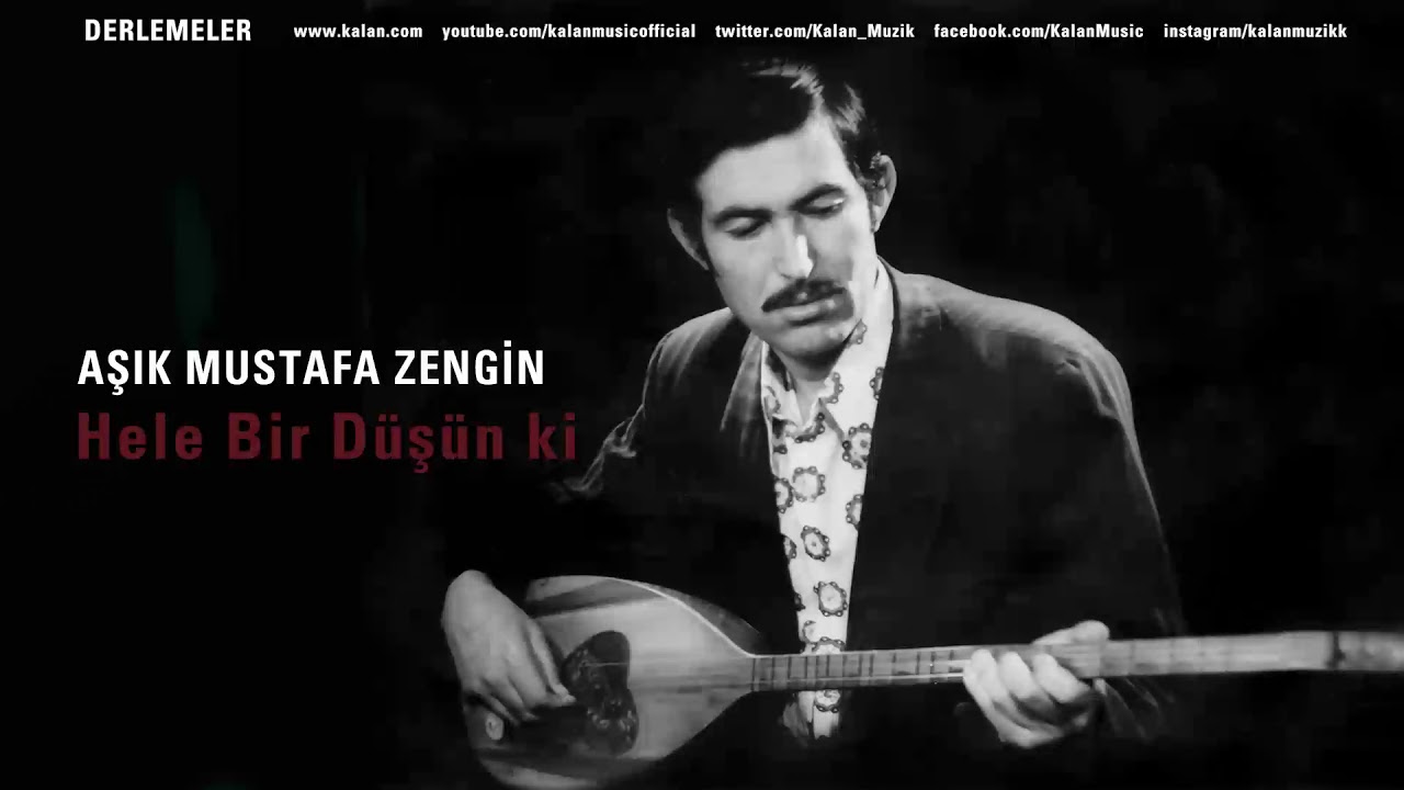 Aşık Mustafa Zengin - Hele Bir Düşün ki [ Derlemeler © 2018 Kalan Müzik ...