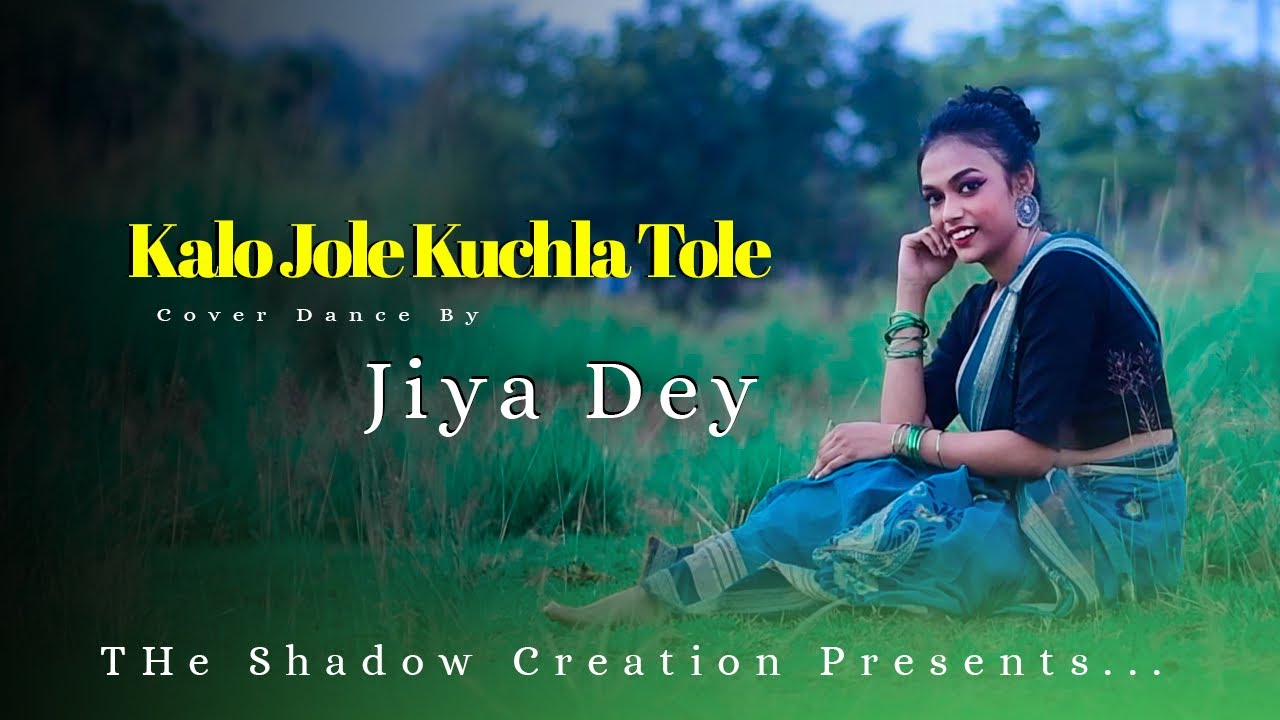 Kalo Jole Kuchla Tole Cover Dance 😍🥰 | Jiya Dey | The shadow creation - YouTube