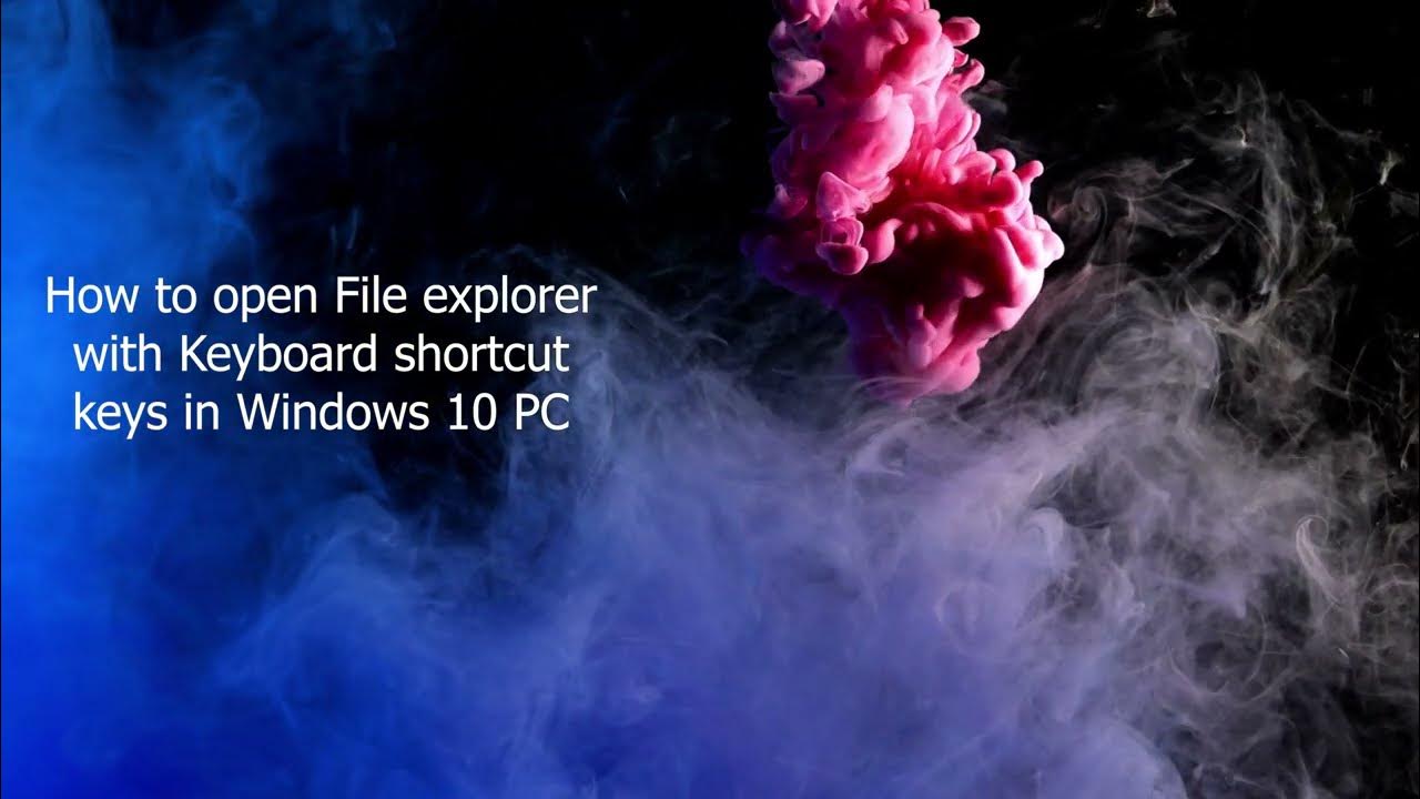 How to open File Explorer in Windows 10 Keyboard shortcut keys ...