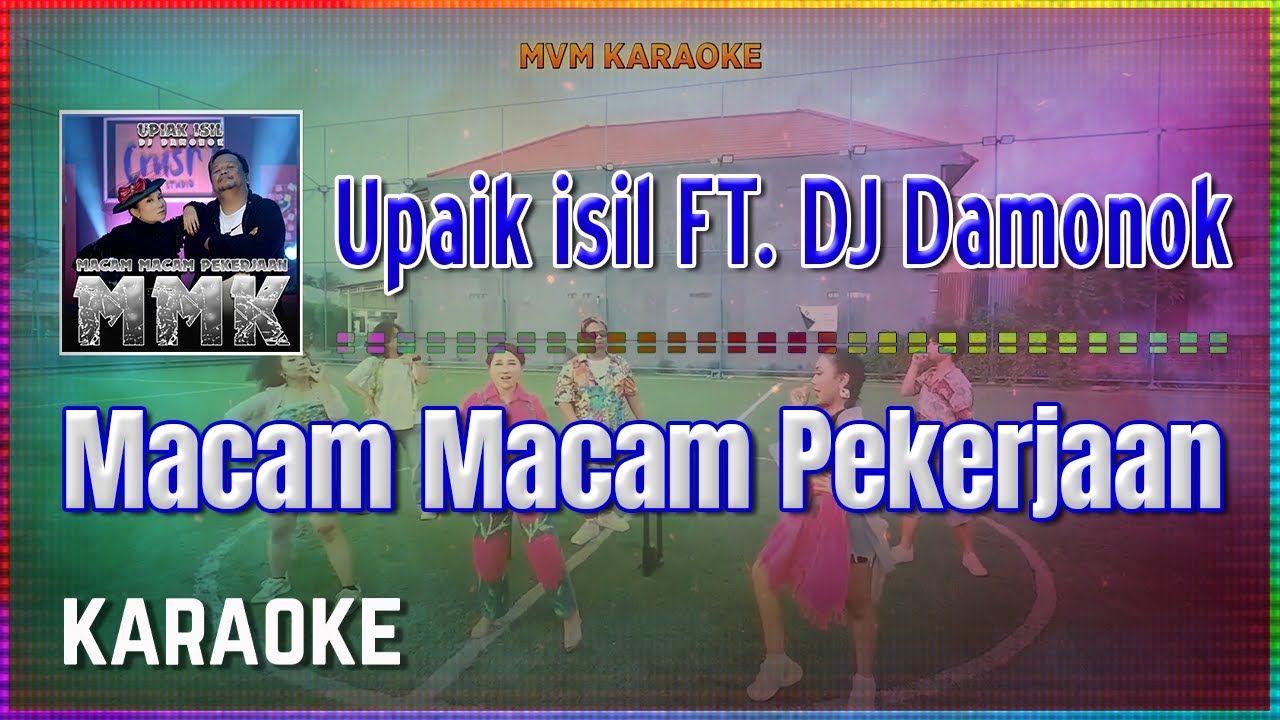 Upiak Isil Ft. DJ Damonok - MMK / Macam Macam Pekerjaan Karaoke HQ ...