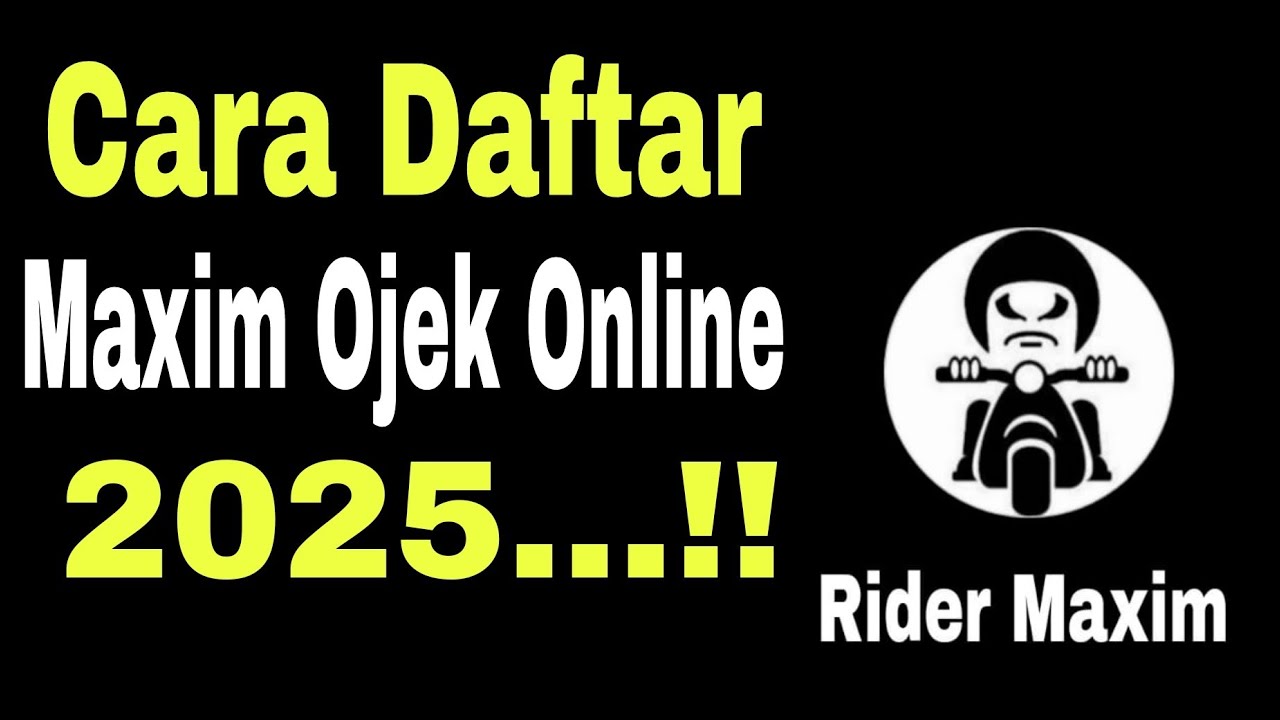 Cara Daftar Maxim Ojek Online || Daftar Maxim Driver 2024 ~ Rider Maxim - YouTube