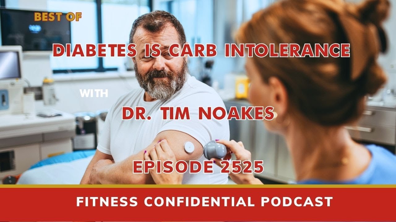 BEST OF: Diabetes Is Carb Intolerance with Tim Noakes - Episode 2525 ...