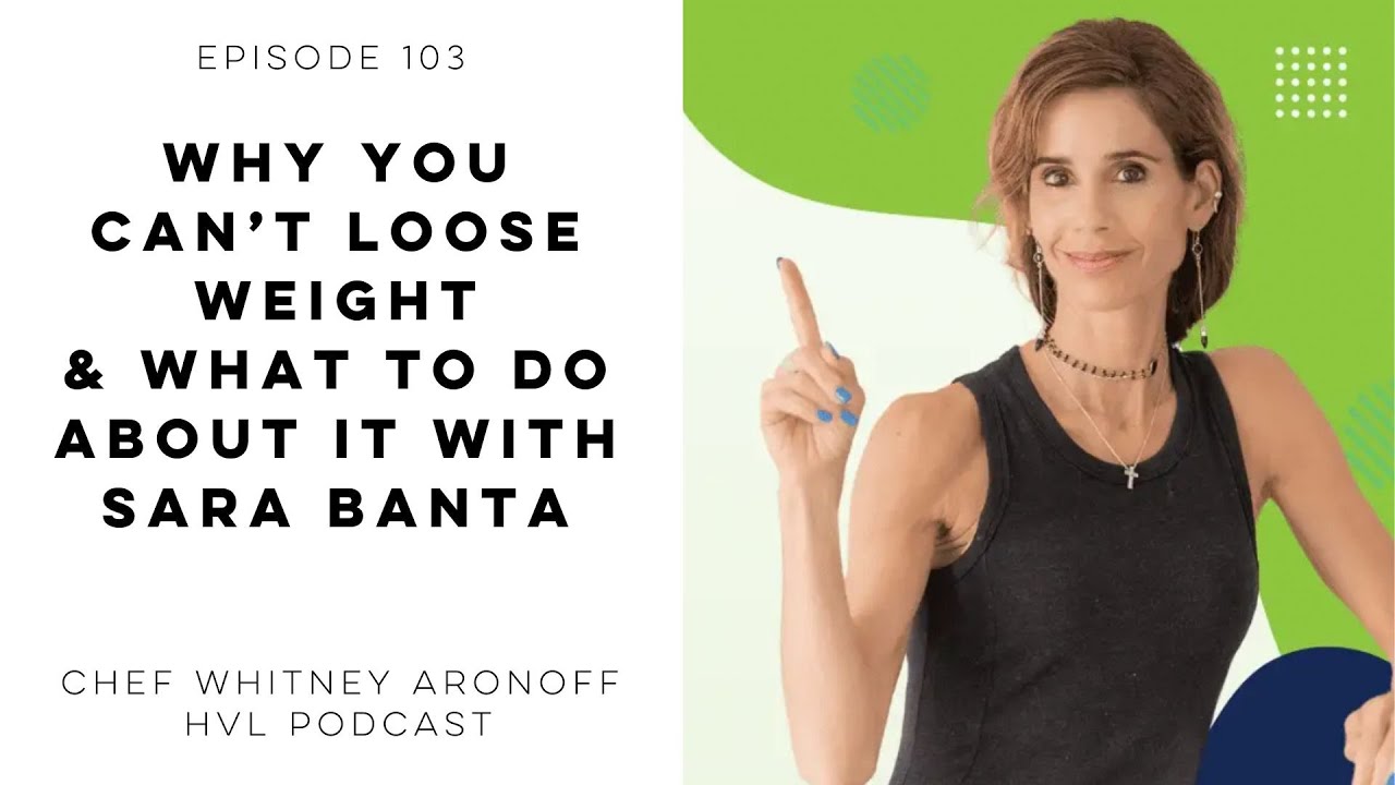 Why You Can't Loose Weight and What To Do About It with Sara Banta of ...