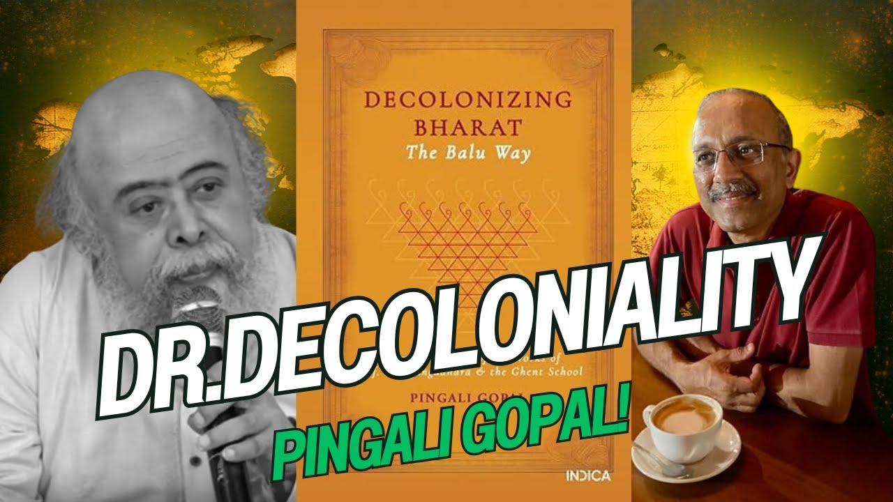 Dr. Decoloniality: Dr. Pingali Gopal on S.N. Balagangadhara & India ...