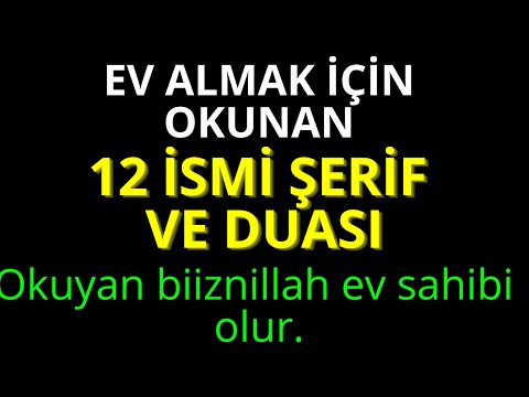 EV ALMAK İÇİN OKUNAN 12 İSMİ ŞERİF VE DUASI