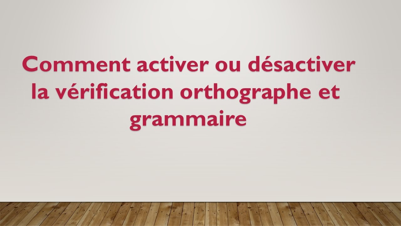 comment activer ou désactiver la vérification orthographe et grammaire ...