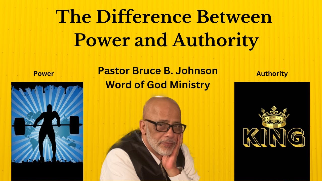 The Difference Between Power and Authority - Pastor Bruce B. Johnson ...