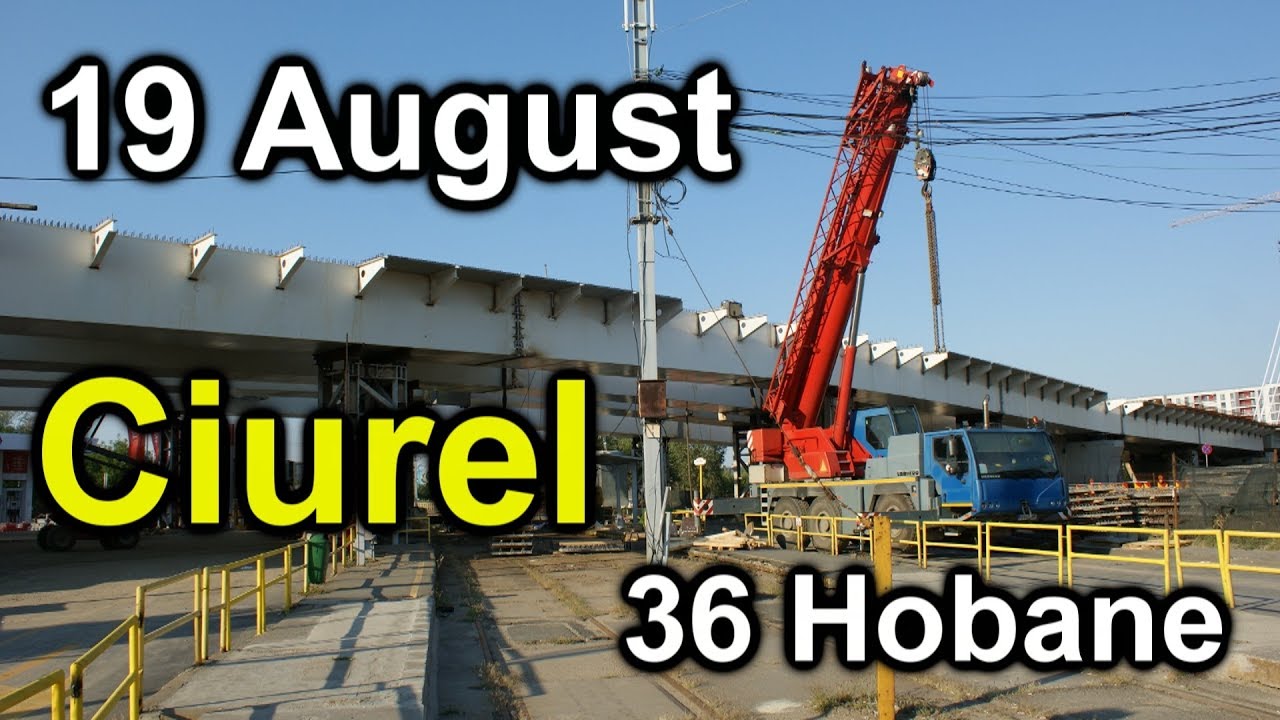 Pod Hobanat și Pasaj Ciurel 36 Hobane 19 August 2019 - YouTube